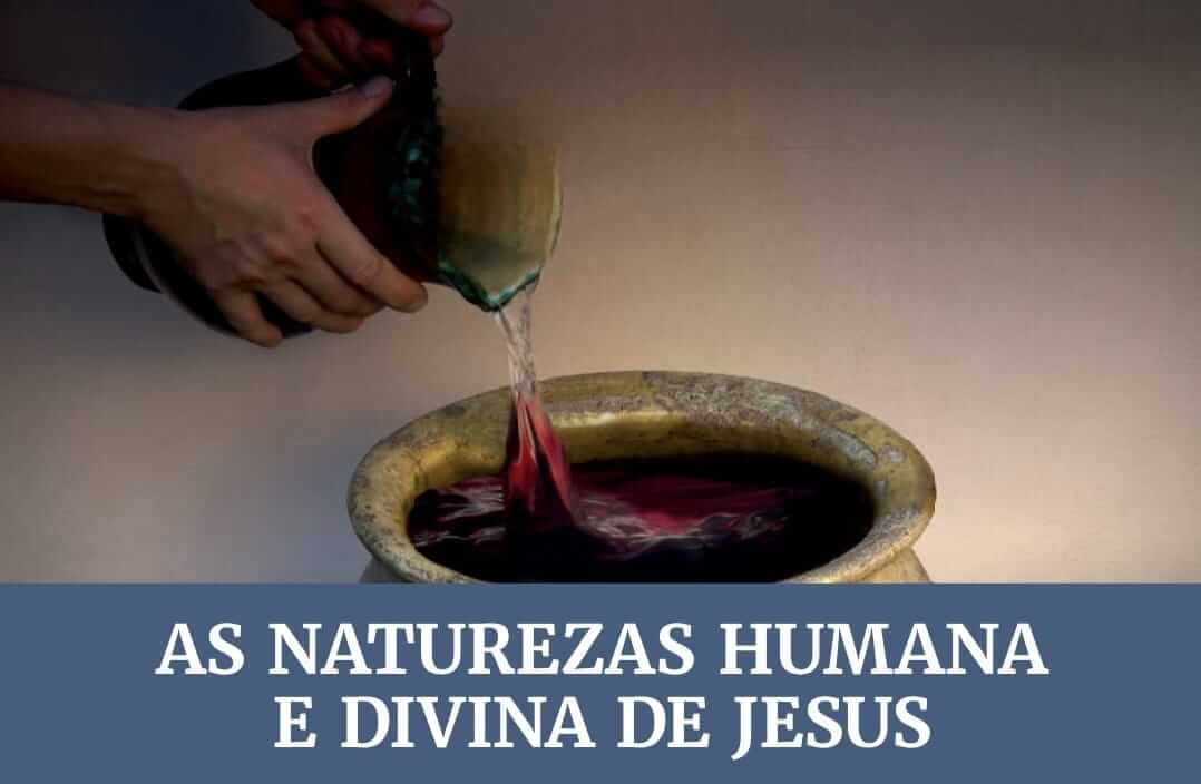 Subsidio Lição 07: As Naturezas Humana e Divina de Jesus - Conhecer a ...