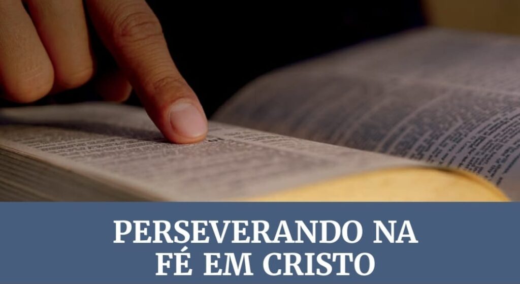 Subsidio Lição 13: Perseverando na Fé em Cristo - Conhecer a Palavra